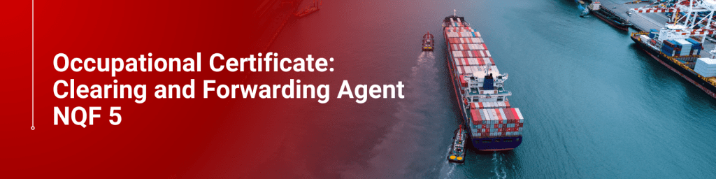 Occupational Certificate: Clearing and Forwarding Agent